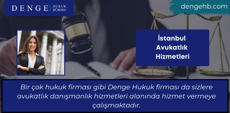 İstanbul Avukatlık Hizmetleri Denge Hukuk Bürosu İstanbul Avukatlık